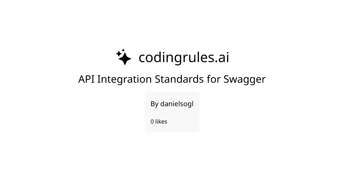 API Integration Standards for Swagger | Coding Rules | codingrules.ai API Integration Standards for Swagger | Coding Rules | codingrules.ai