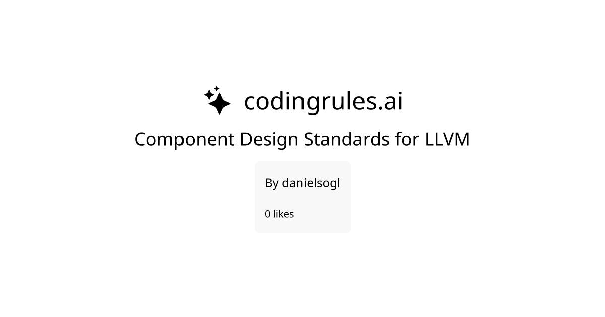 Component Design Standards for LLVM | Coding Rules | codingrules.ai Component Design Standards for LLVM | Coding Rules | codingrules.ai