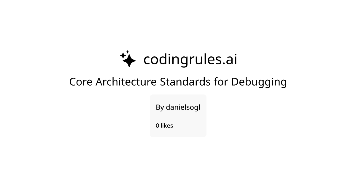 Core Architecture Standards For Debugging Coding Rules Codingrules Ai