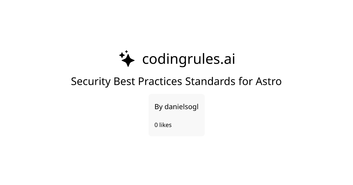 Security Best Practices Standards for Astro | Coding Rules | codingrules.ai Security Best Practices Standards for Astro | Coding Rules | codingrules.ai