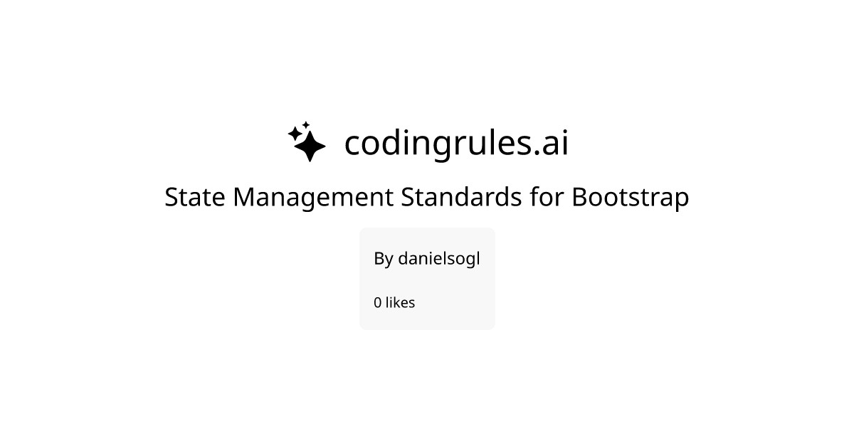 State Management Standards For Bootstrap Coding Rules Codingrulesai 4606