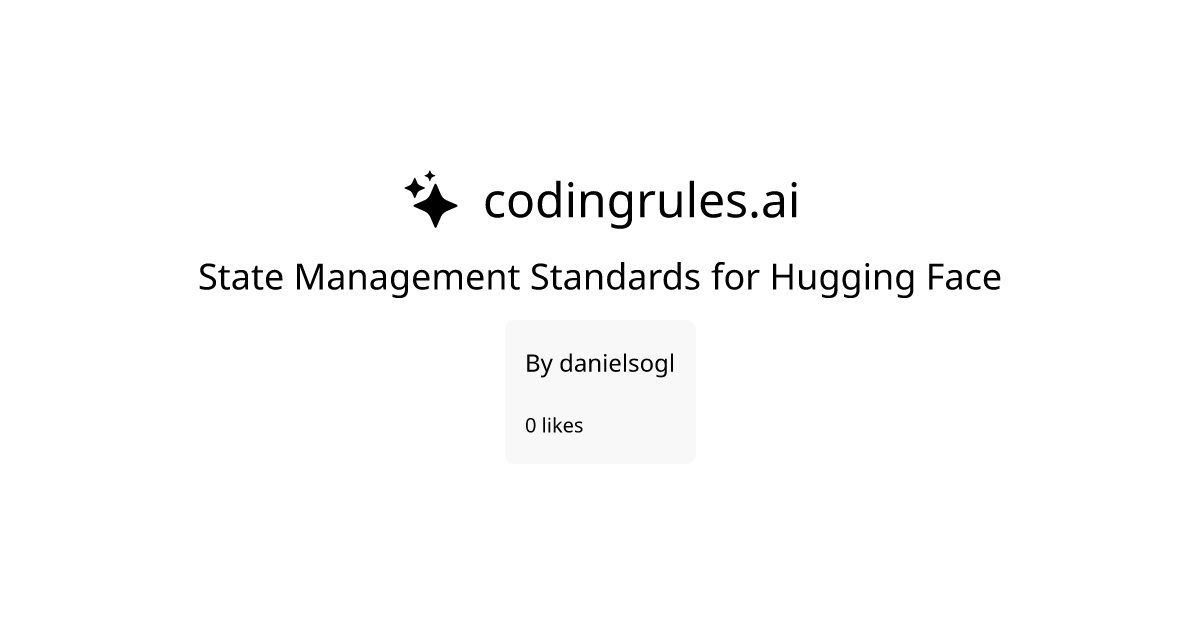State Management Standards For Hugging Face Coding Rules Codingrules Ai