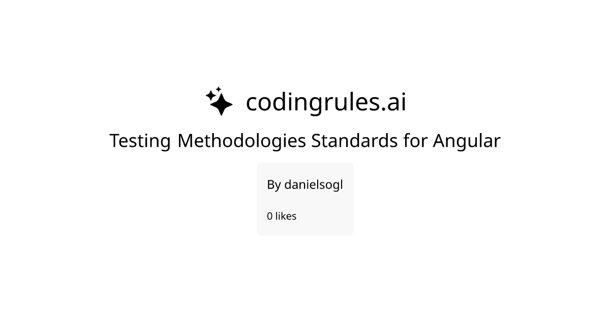 Testing Methodologies Standards for Angular | Coding Rules | codingrules.ai Testing Methodologies Standards for Angular | Coding Rules | codingrules.ai