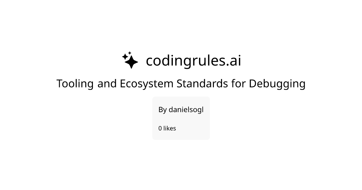 Tooling And Ecosystem Standards For Debugging Coding Rules Codingrulesai